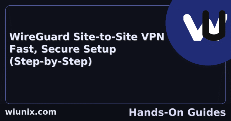 WireGuard Site to Site VPN Setup, Fast & Secure (Step-by-Step) - Wiunix
